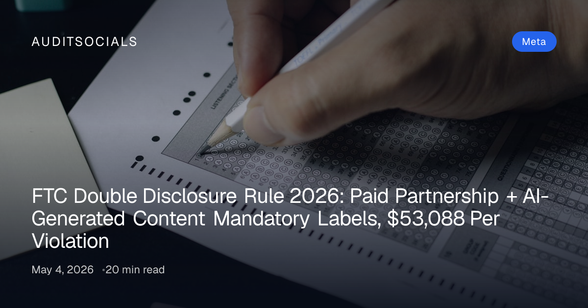 FTC Double Disclosure Rule 2026: AI + Paid, $53K Per Violation