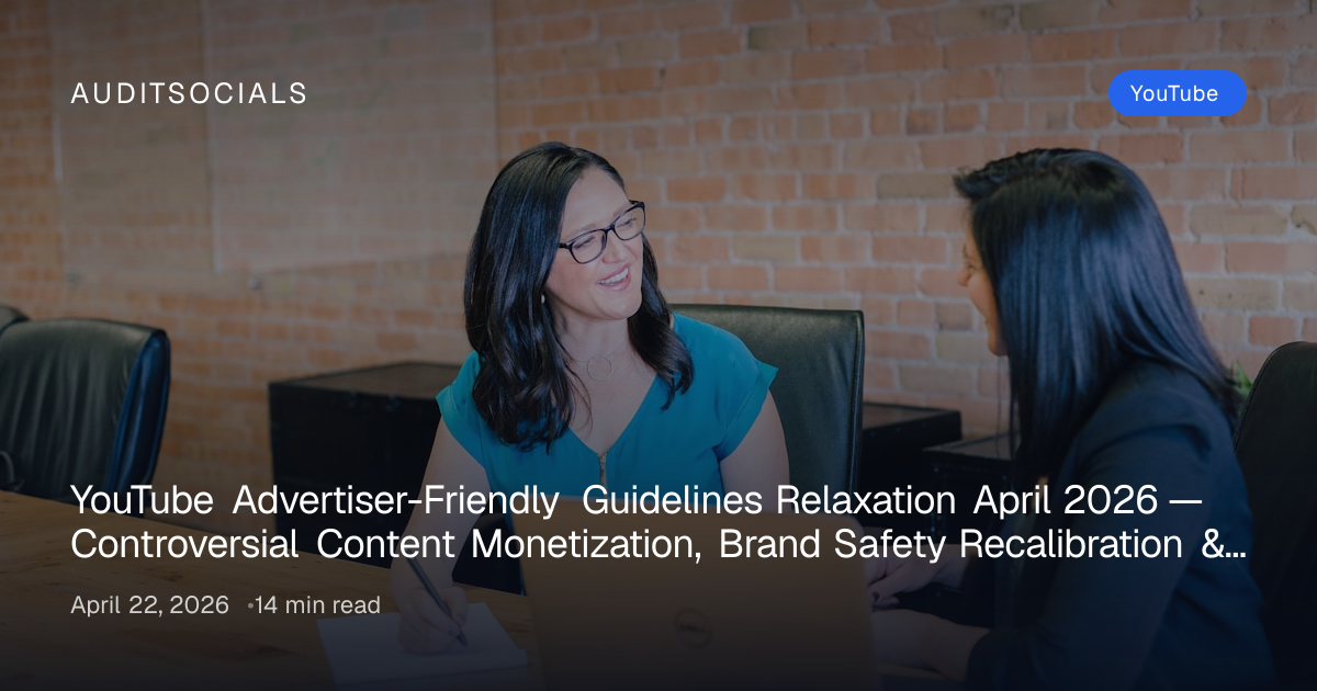 YouTube Advertiser-Friendly Guidelines Relaxation April 2026
